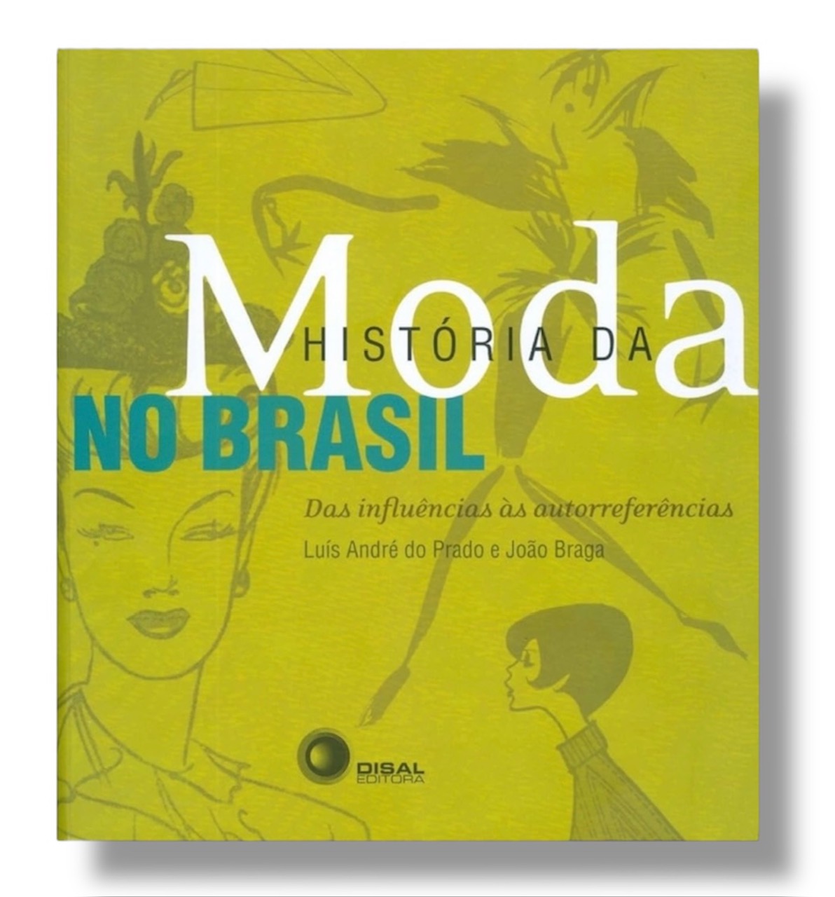 História da Moda no Brasil - Das Influências às Autorreferências ...